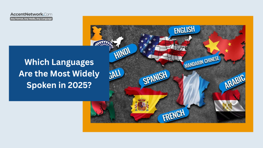 Which Languages Are the Most Widely Spoken in 2025? - Accent Network